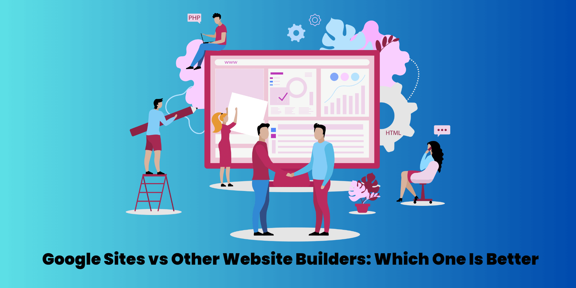 Google Sites vs Other Website Builders: Which One Is Better - Kha Creation