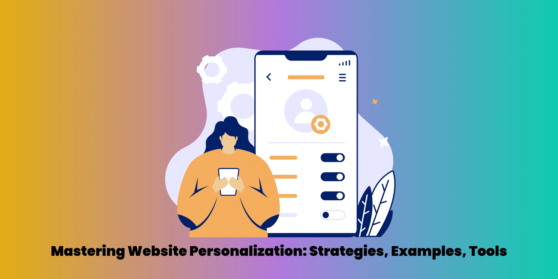 Mastering Website Personalization: Strategies, Examples, Tools